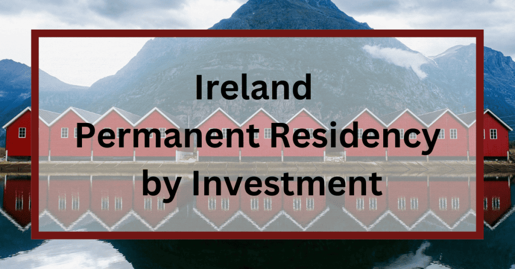 Ireland Permanent Residency by Investment