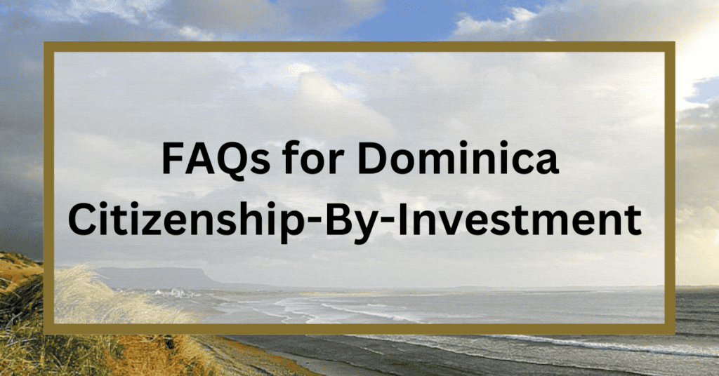 FAQs for Dominica Citizenship-By-Investment