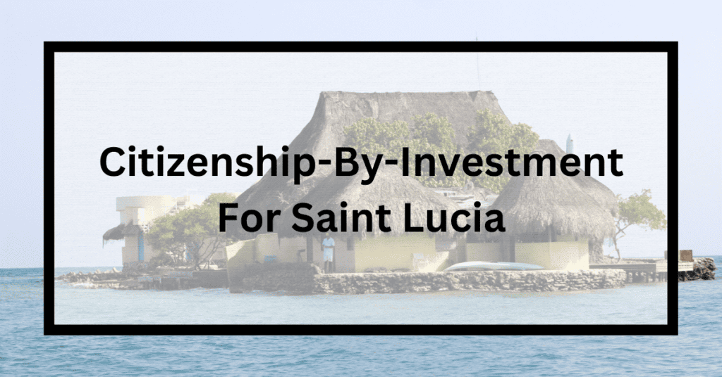 Citizenship-By-Investment for Saint Lucia