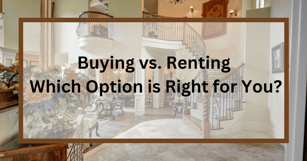 Buying vs. Renting - Which Option is Right for You?