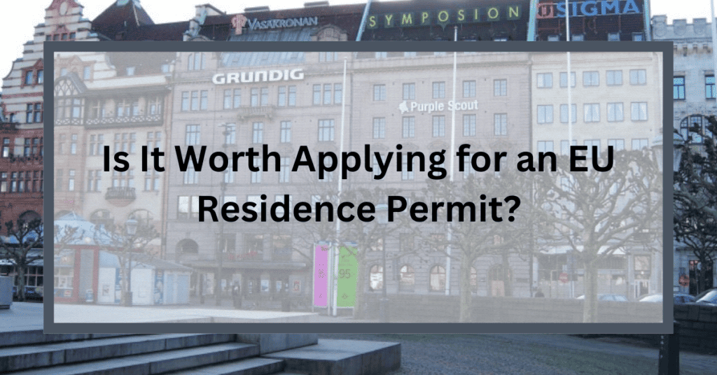 Is It Worth Applying for an EU Residence Permit?