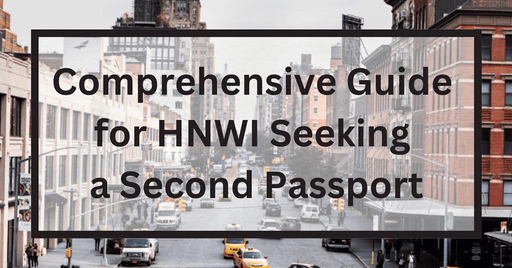 Comprehensive Guide for HNWI Seeking a Second Passport - HNWI Seeking a ...